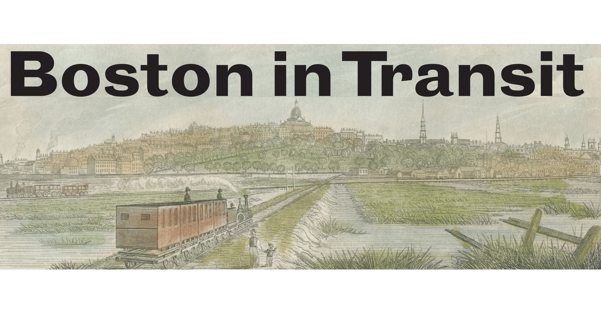 Figures from the Book "Boston in Transit" – Boston In Transit